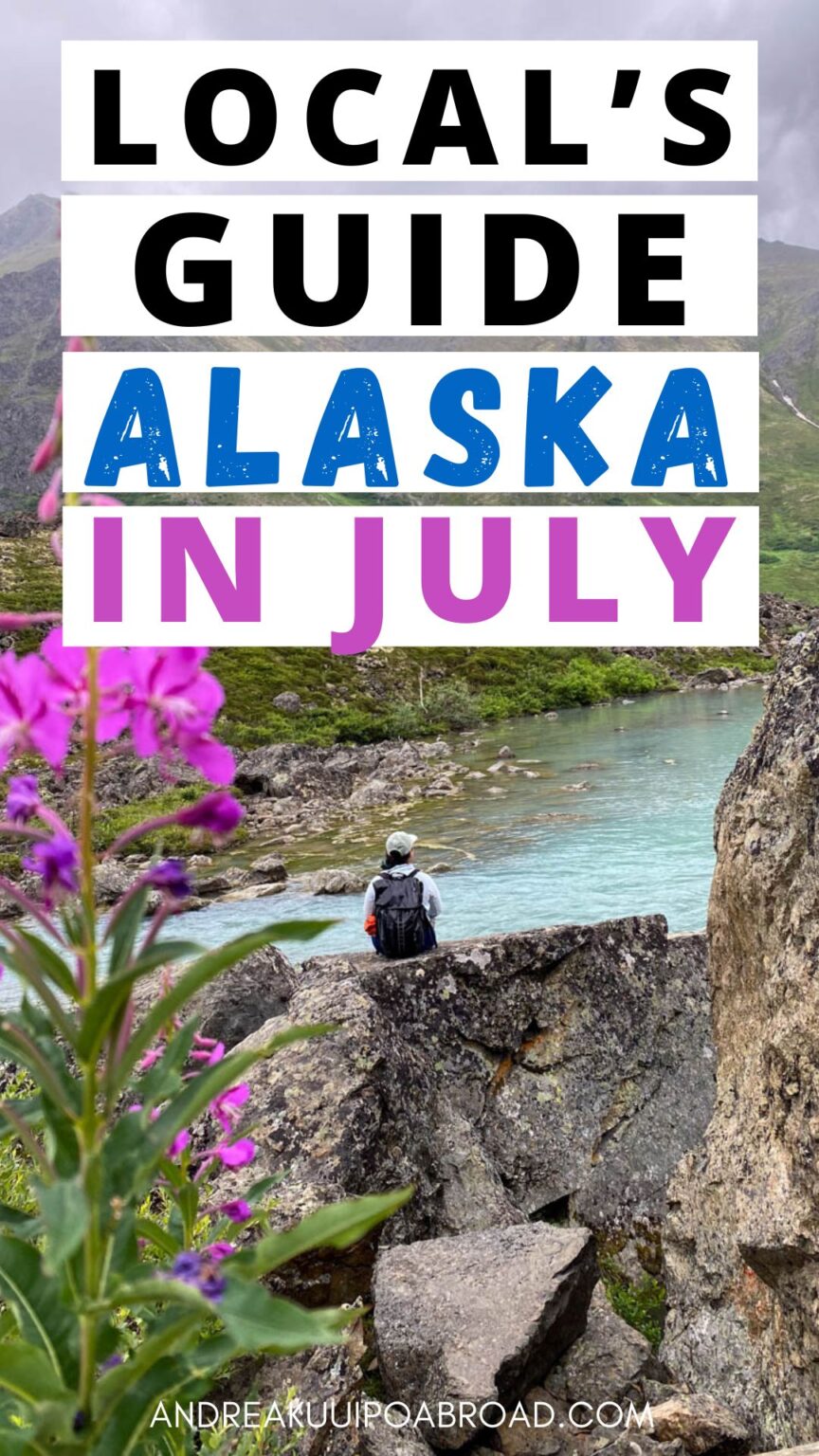 Visit Alaska in July: Best Things To Do in Summer - Andrea Kuuipo Abroad